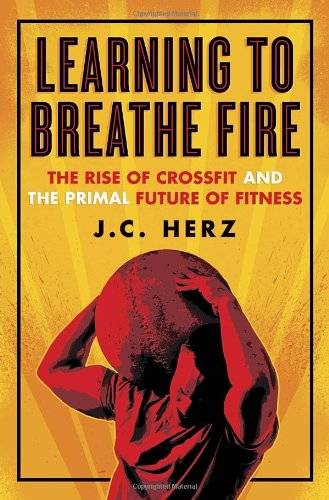 "Learning to Breathe Fire" (Book Review) - Breaking Muscle